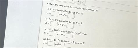 Solved Convert The Exponential Equations Into Logarithmic