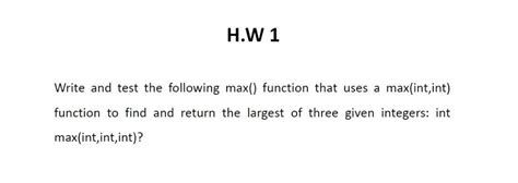 Solved Hw 1 Write And Test The Following Max Function
