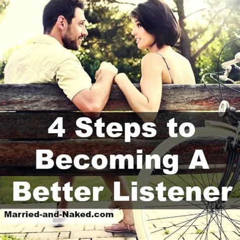 4 Steps To Becoming A Better Listener Married And Naked