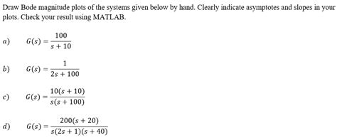 draw bode magnitude plots of the systems given below