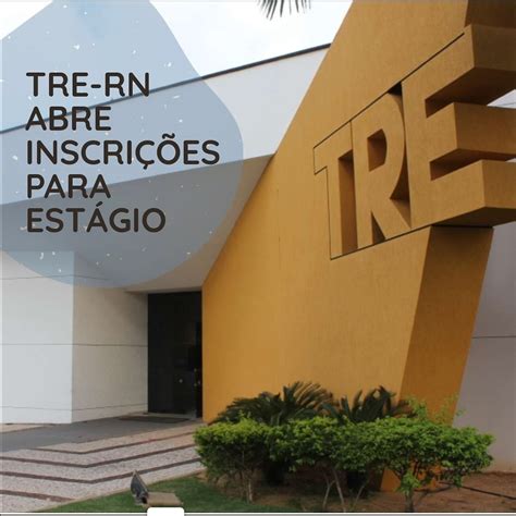 Tre Rn Abre Inscrições Para Estágio Poder Judiciário