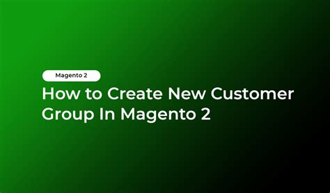 How To Create New Customer Group In Magento HiddenTechies