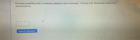 Solved Find The Probability That A Randomly Selected Value Chegg