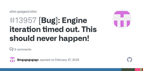 [bug] engine iteration timed out this should never happen · issue