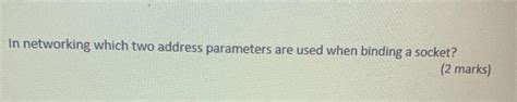 Solved In Networking Which Two Address Parameters Are Used