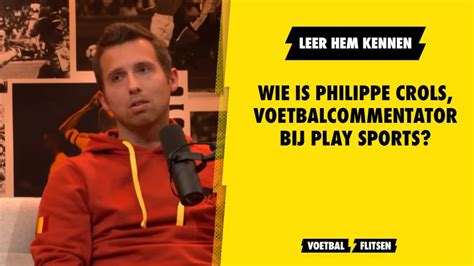 Wie Is Philippe Crols Voetbalcommentator Bij Play Sports