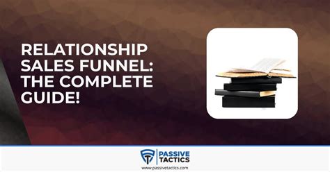 Grow Your Business With A Relationship Sales Funnel Passive Tactics