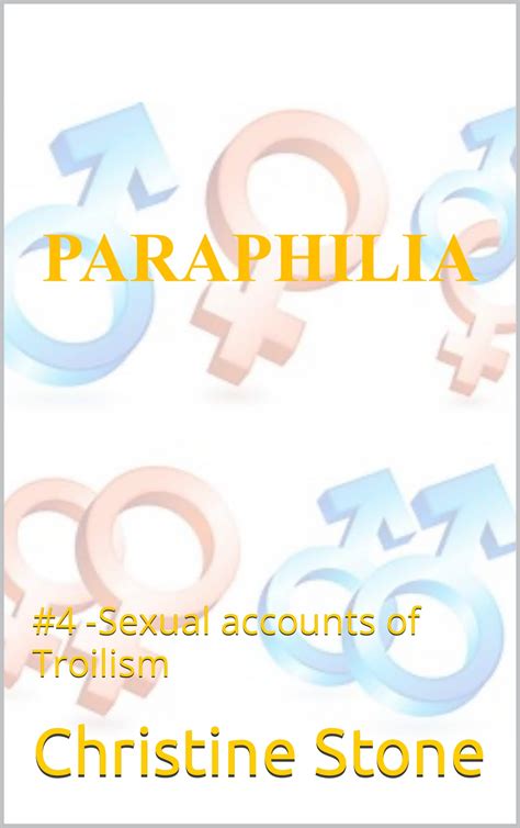 PARAPHILIA Accounts Of Sexual Exploration 4 Troilism By Christine Stone Goodreads