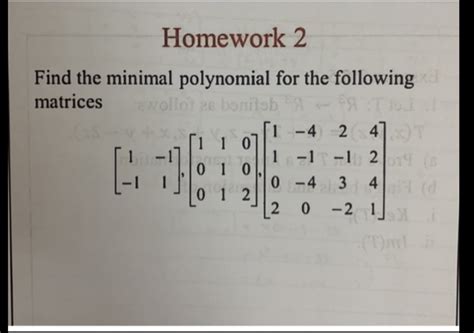 Solved Homework Find The Minimal Polynomial For The Chegg Com