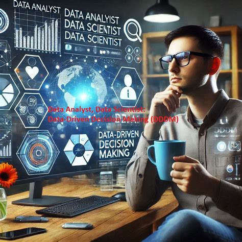 Data Analyst Data Scientist Data Driven Decision Making Dddm