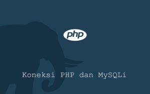 Membuat Koneksi Database Dengan PHP Dan MySQLi Malas Ngoding