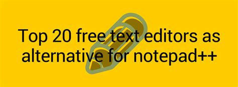 top 25 free text editors as alternative for notepad unixmen
