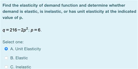 Solved Find The Elasticity Of Demand Function And Determine Chegg