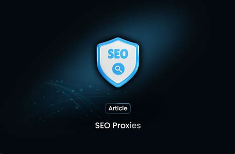Seo Proxies Why They Are Essential For Seo Professionals