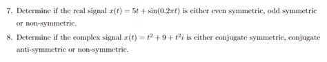 Solved 7 Determine If The Real Signal X T 5t Sin 0 2πt Is