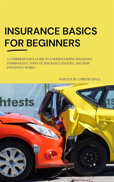 Insurance Basics For Beginners A Comprehensive Guide To Understanding Insurance