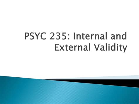 ppt psyc 235 internal and external validity powerpoint presentation