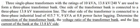 Solved Three single-phase transformers with the ratings of | Chegg.com