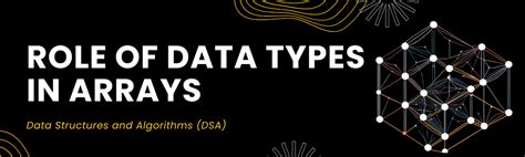 The Role Of Data Types In Arrays For Data Structures And Algorithms