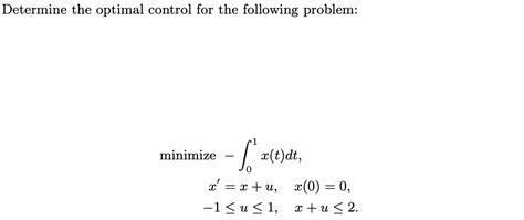 Solved Determine The Optimal Control For The Following Chegg