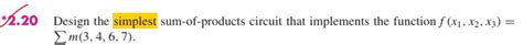 Solved 20 Design The Simplest Sum Of Products Circuit That