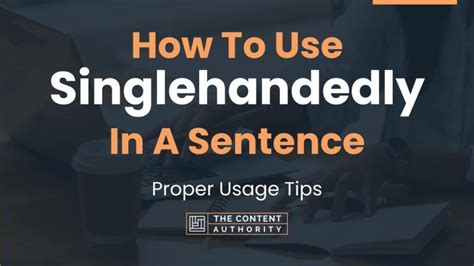 How To Use Singlehandedly In A Sentence Proper Usage Tips