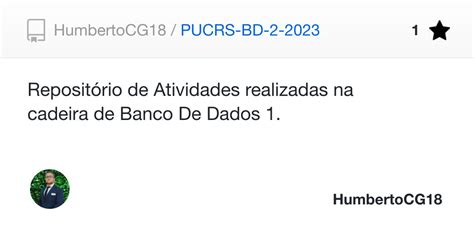 GitHub HumbertoCG PUCRS BD I Trabalhos Projetos Exercícios e aulas realizados no