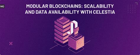 Modular Blockchains Scalability And Data Availability With Celestia