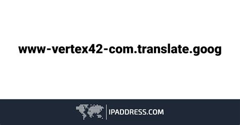 Vertex42 Com Translate Goog Website Information Ip Address