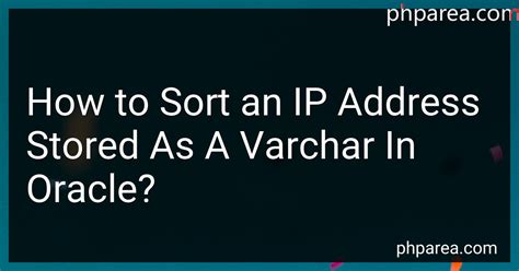 How To Sort An IP Address Stored As A Varchar In Oracle In 2025
