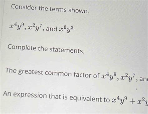 solved consider the terms shown x 4y 9 x 2y 7 and x 6y 3 complete