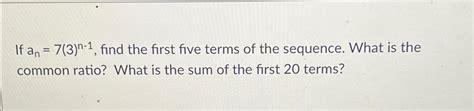solved if an 7 3 n 1 ﻿find the first five terms of the