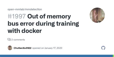 Out Of Memory Bus Error During Training With Docker · Issue 1997 · Open Mmlabmmdetection · Github