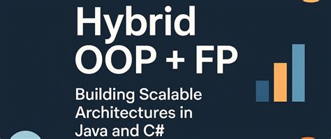 The Hybrid Power Of Oop And Fp Building Scalable Architectures In Java 21 And C Net 9 Dev
