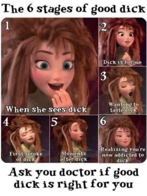 The 6 Stages Of Good Dick Dick Is For Me Wanting To When She Sees Dick