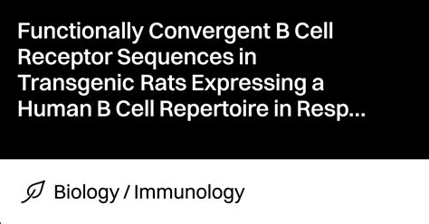 Functionally Convergent B Cell Receptor Sequences In Transgenic Rats
