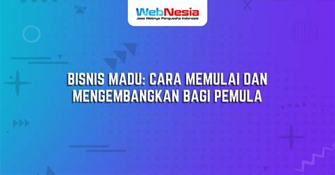 Bisnis Madu Cara Memulai Dan Mengembangkan Bagi Pemula