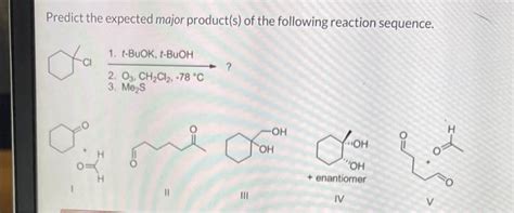 Solved Predict The Expected Major Product S Of The