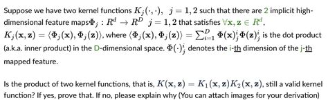Solved Suppose We Have Two Kernel Functions Kj⋅⋅j12