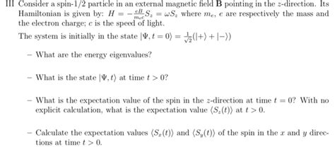 solved iii consider a spin 1 2 particle in an external