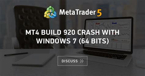 Mt4 Build 920 Crash With Windows 7 64 Bits Mt4 Mql4 And