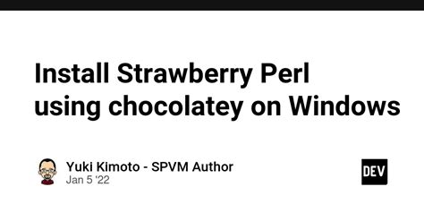 Install Strawberry Perl Using Chocolatey On Windows Dev Community
