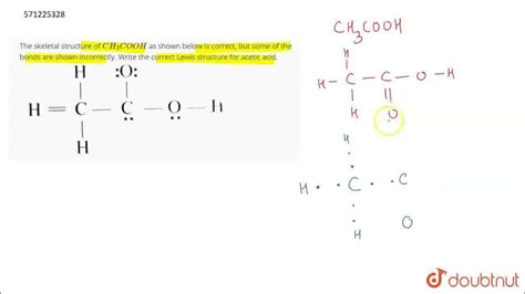 The Skeletal Structure Of Ch3cooh As Shown Below Is Correct But Some Of The Bonds Are Shown