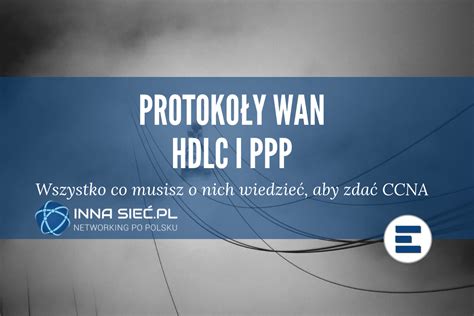 Protokoły WAN HDLC Point to point protocol PPP