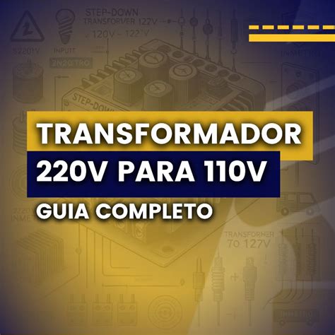 Transformador 220v Para 110v Guia De Escolha