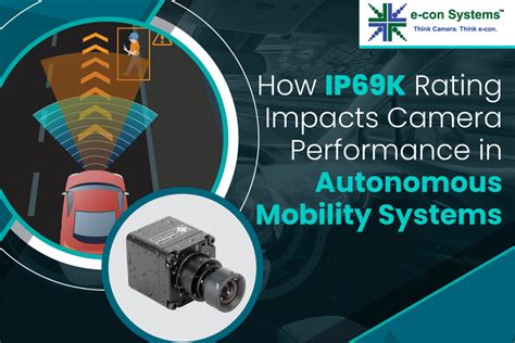 How Ip69k Rating Impacts Camera Performance In Autonomous Mobility Systems E Con Systems