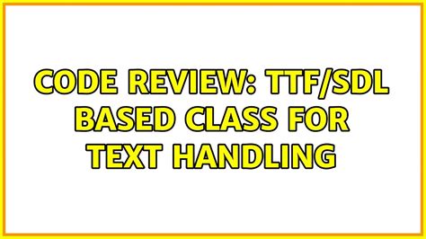 Code Review Ttfsdl Based Class For Text Handling Youtube