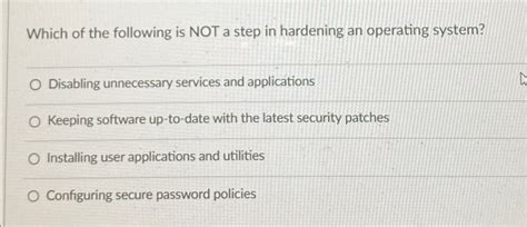 Solved Which Of The Following Is Not A Step In Hardening An