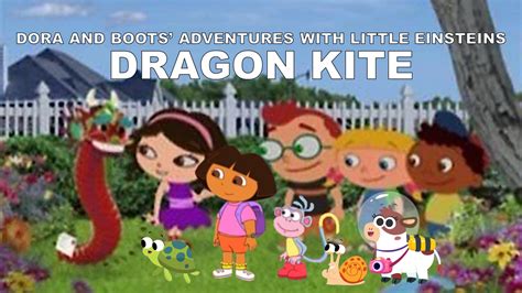 Dora And Boots Adventures With Little Einsteins Dragon Kite