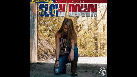 Katie Noel Slow Down Official Music Video Youtube